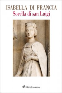 Isabella di Francia sorella di san Luigi – Federazione Santa Chiara